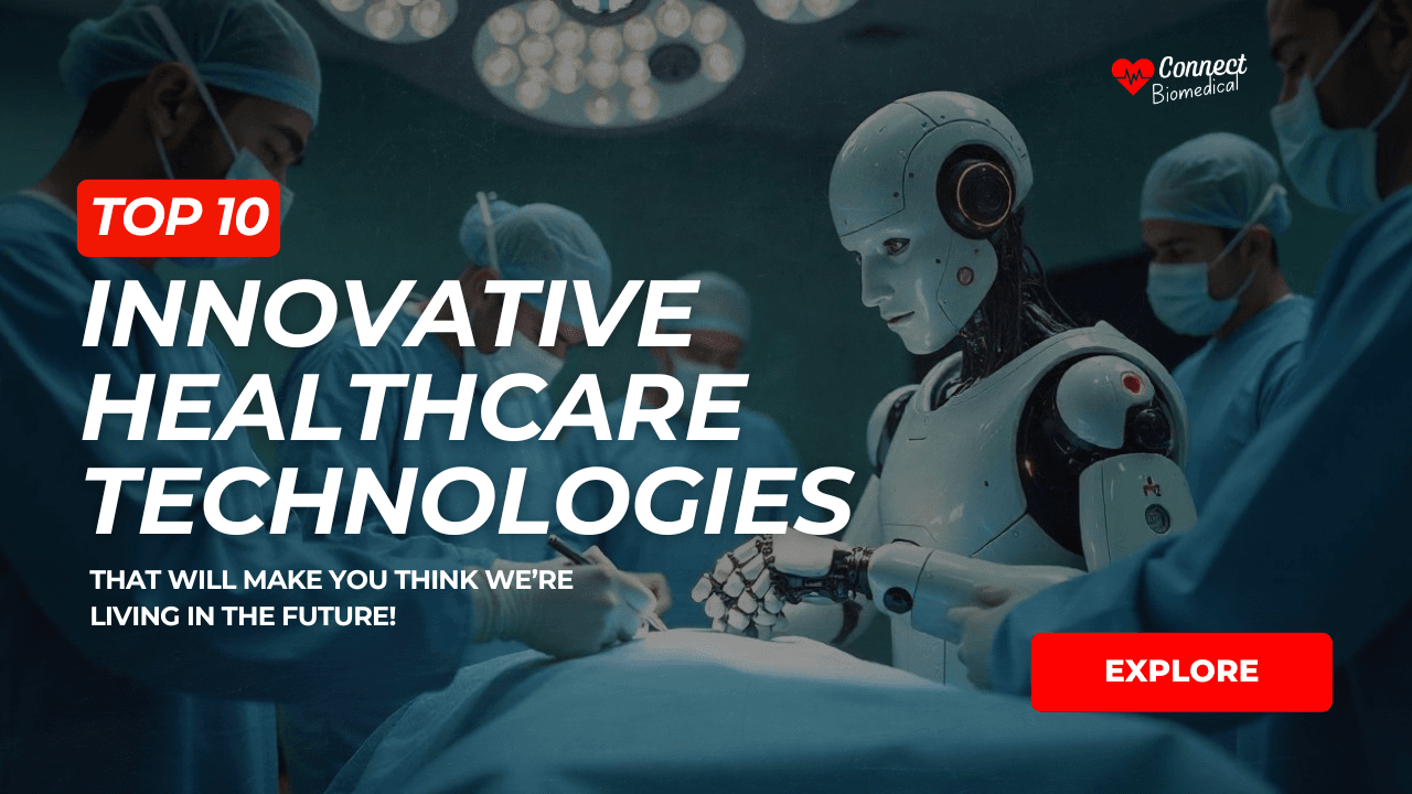 Innovative Healthcare Technologies: 10 Ways for Patient Care